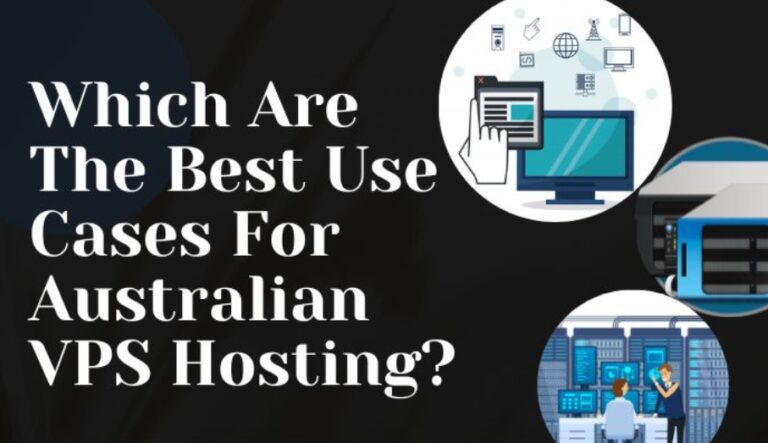 Which Are The Best Use Cases For Australian VPS Hosting? - English Saga