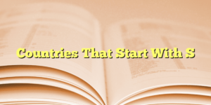 Spectacular Countries that Start with S: List of 22 Countries Beginning ...